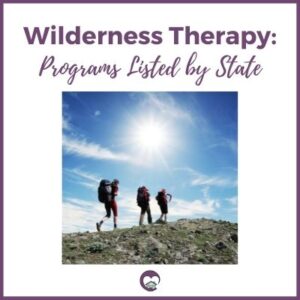 Wilderness Therapy Programs: Listing by State - Parent Strong