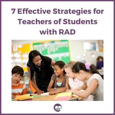 7 Effective Ways to Teach Students with RAD