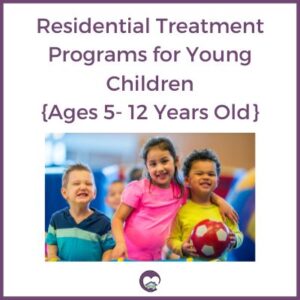 Residential Treatment Programs for Young Children