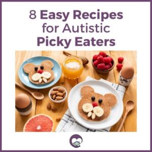 8 Easy Healthy Recipes for Autistic Picky Eaters - Parent Strong