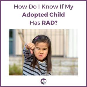 Signs If Adopted Child Has Reactive Attachment Disorder (RAD)
