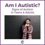 Recognizing Autism Symptoms in Teenagers and Adults
