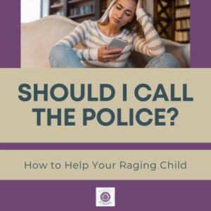 Should I Call the Police? Dealing with a Raging Child